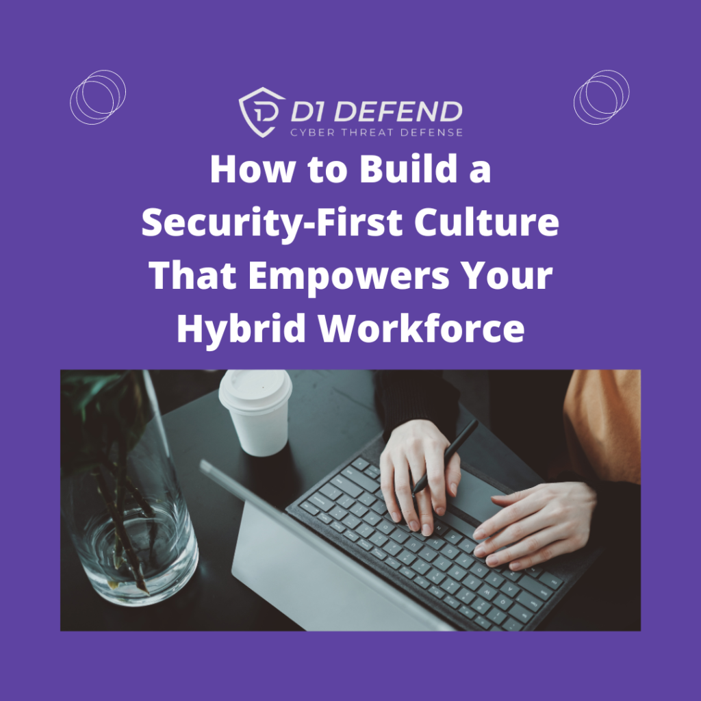 How To Build A Security First Culture That Empowers Your Hybrid