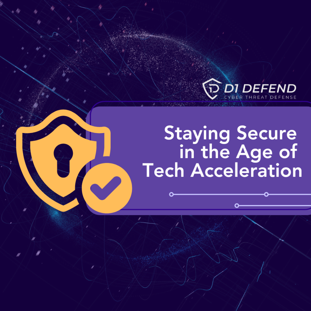 Staying Secure in the Age of Tech Acceleration - D1 Defend