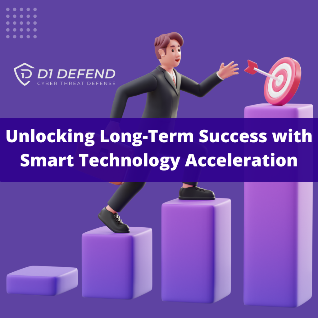 Unlocking Long-Term Success with Smart Technology Acceleration - D1 Defend