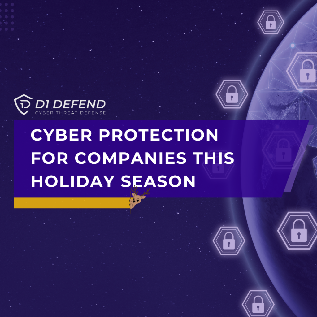 Cyber Protection For Companies This Holiday Season - D1 Defend