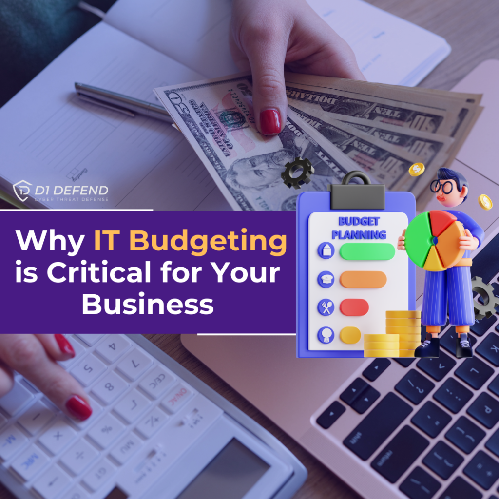 Why IT Budgeting is Critical for Your Business - D1 Defend