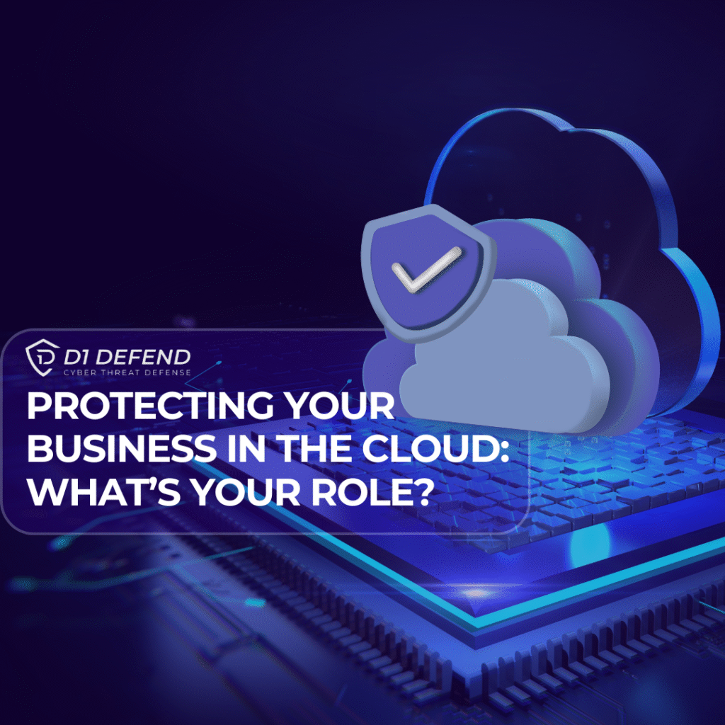 Protecting Your Business in the Cloud: What’s Your Role? - D1 Defend